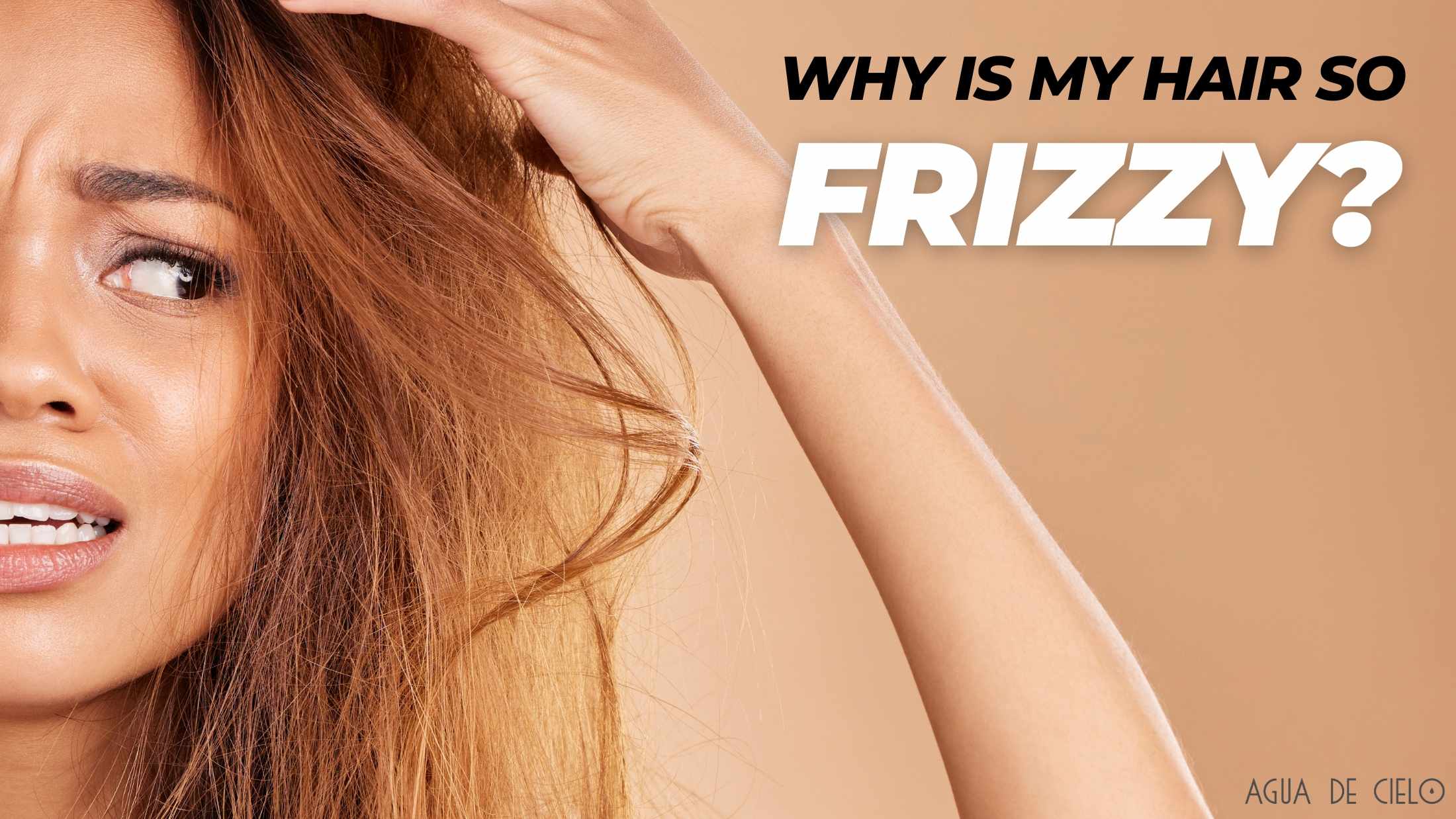 Why Is My Hair So Frizzy? Understanding Frizz